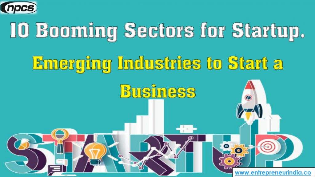 10 Booming Sectors for Startup. Emerging Industries to Start a Business ...