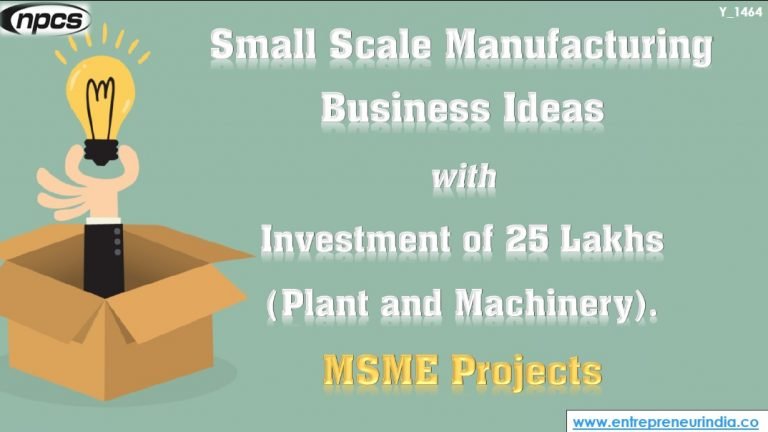 Small Scale Manufacturing Business Ideas with Investment of 25 Lakhs ...