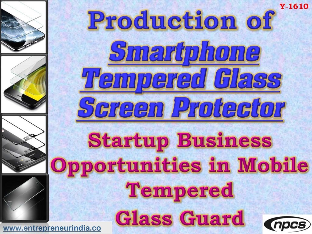 Production of Smartphone Tempered Glass Screen Protector | NIIR Blog