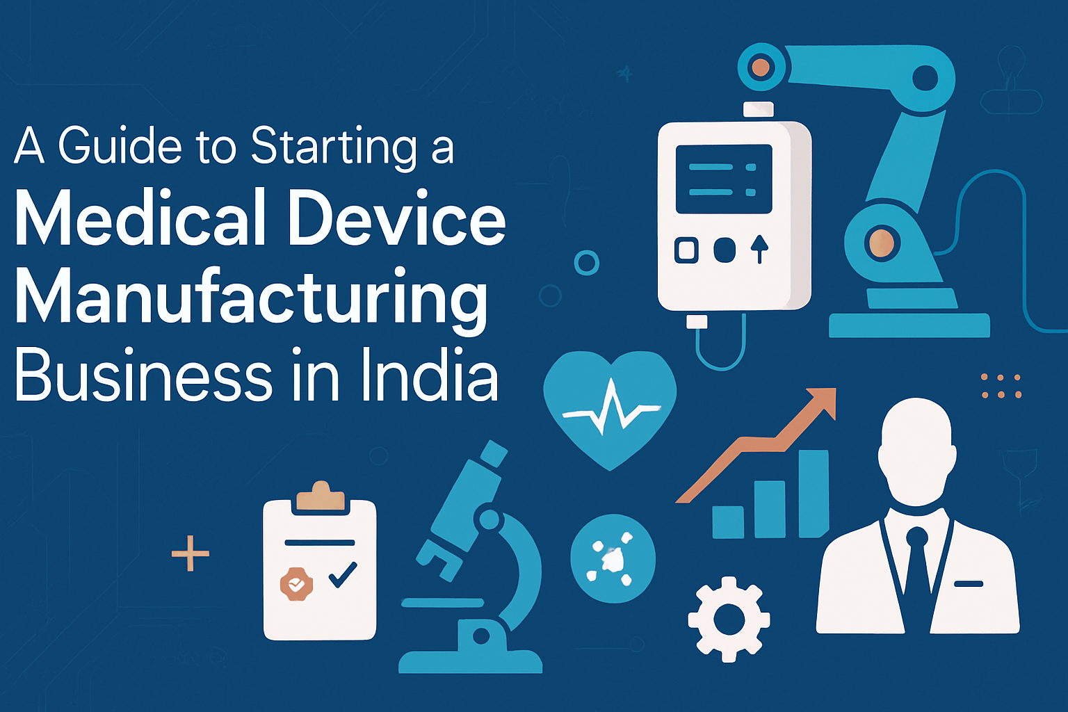 Medical Device Manufacturing in India: Market, Steps & Future