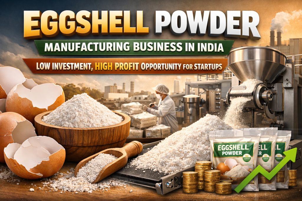 Eggshell Powder Manufacturing in India: Low-Cost Startup